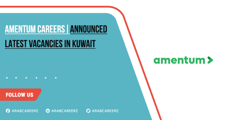 Amentum Careers Kuwait 2026 | Hiring Technicians and Support Staff